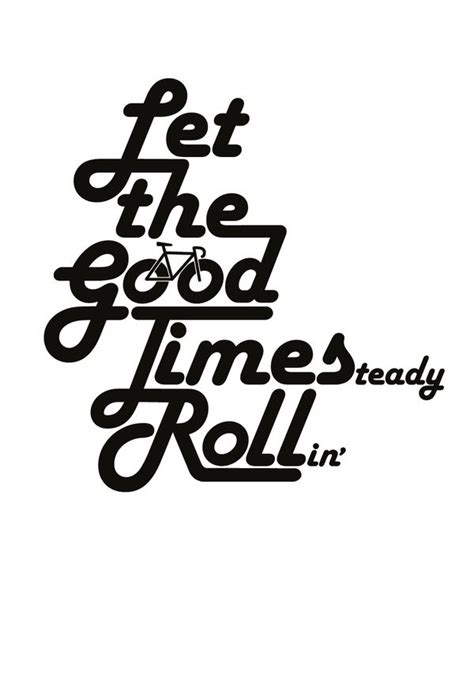 Let The Good Times Roll Good Times Roll Good Things Good Times