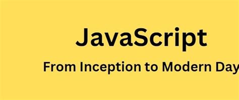 The Evolution Of Javascript From Inception To Modern Day Dev Community
