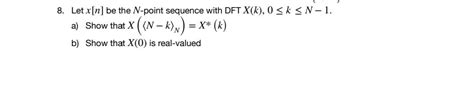 Solved Let X N Be The N Point Sequence With DFT Chegg Com