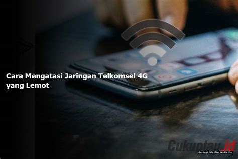 Cara Mengatasi Jaringan Telkomsel G Yang Lemot Cukuptau Id