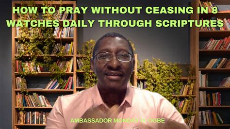 How To Pray Without Ceasing In The 8 Watches Daily Through Scriptures