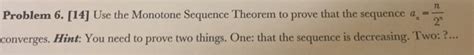 solved use the monotone sequence theorem to prove that the