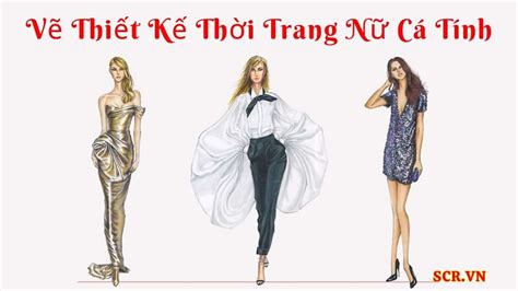 Vẽ Thiết Kế Thời Trang Nữ Cá Tính Đơn Giản [26 Mẫu Đẹp]