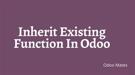 70 How To Inherit A Function In Odoo Odoo Inheritance Odoo 15