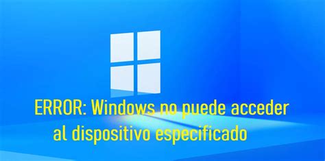 How To Fix The Windows Cannot Access The Specified Device Error