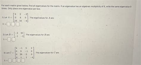 Solved For Each Matrix Given Below Find All Eigenvalues For
