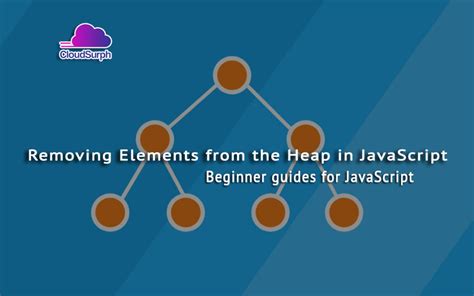 How To Removing Elements From The Heap In Javascript
