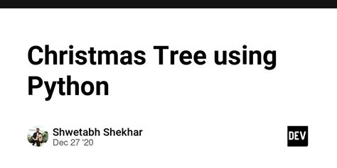 Christmas Tree Using Python Dev Community