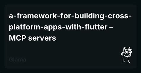 A Framework For Building Cross Platform Apps With Flutter Mcp Servers