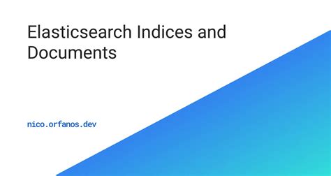 Elasticsearch Indices And Documents By Nico Orfanos Medium