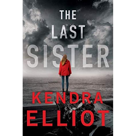 The Last Sister By Kendra Elliot Inspire Uplift