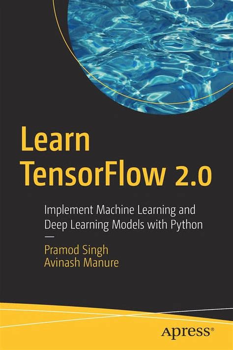 Learn Tensorflow 20 Implement Machine Learning And Deep Learning Models With Python