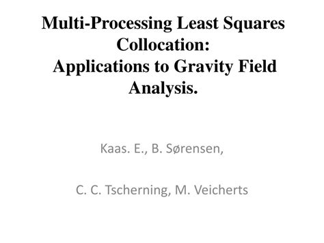 Ppt Multi Processing Least Squares Collocation Applications To Gravity Field Analysis