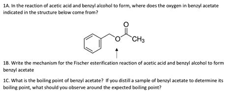 Solved 1a In The Reaction Of Acetic Acid And Benzyl Alcohol To Form