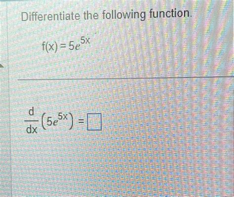 Solved Differentiate The Following Chegg