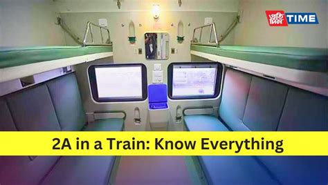 What Is 2a In A Train The Ultimate Guide To Sleeper Class Comfort And Perks