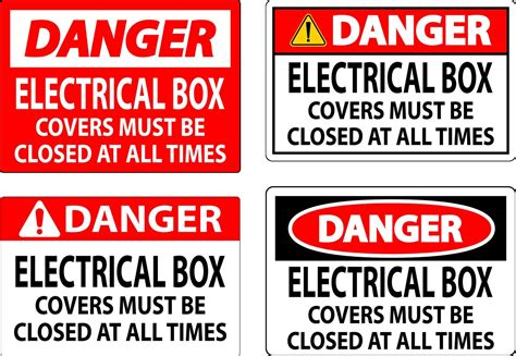 Danger Sign Electrical Box Covers Must Be Closed At All Times 28555893