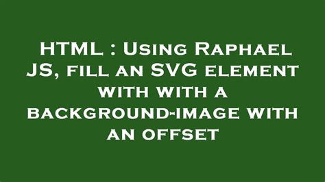 Html Using Raphael Js Fill An Svg Element With With A Background Image With An Offset Youtube