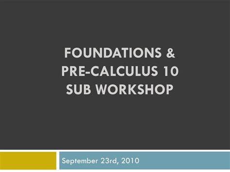 Ppt Foundations And Pre Calculus 10 Sub Workshop Powerpoint Presentation Id 5320146
