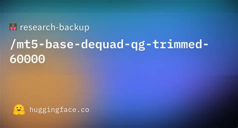 Research Backup Mt Base Dequad Qg Trimmed Hugging Face