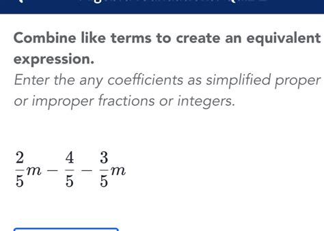 Solved Combine Like Terms To Create An Equivalent Expression Enter The Any Coefficients As