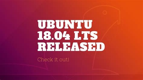 Ubuntu 18 04 LTS Is Finally Released Download Now