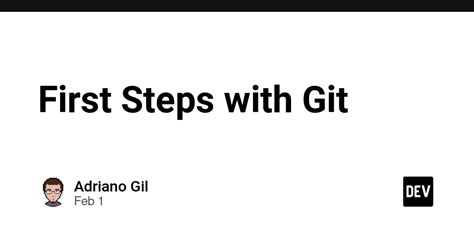 First Steps With Git Dev Community