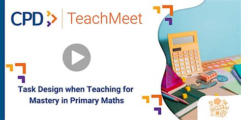 Teachmeet Task Design When Teaching For Mastery In Primary Maths