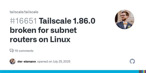 Tailscale 1860 Broken For Subnet Routers On Linux · Issue 16651 · Tailscaletailscale · Github