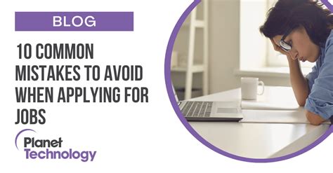 10 Common Mistakes To Avoid When Applying For Jobs Planet Technology