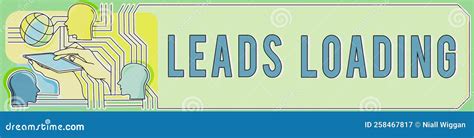 Sign Displaying Leads Loading Word For Initiating Customer Regards With The Generating Process