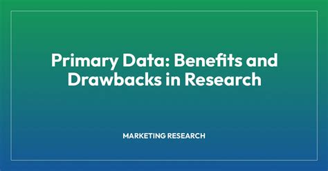 primary data benefits and drawbacks in research slm self learning