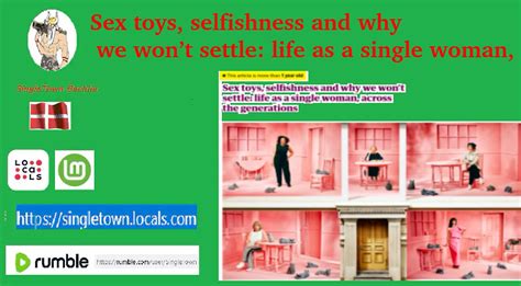 Sex Toys Selfishness And Why We Wont Settle Life As A Single Woman