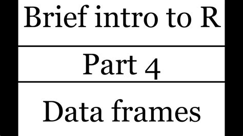 Brief Intro To R Part 4 Of 7 Data Frames Youtube