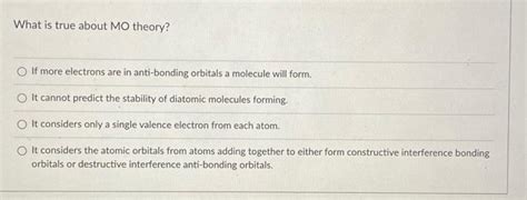Solved What Is True About MO Theory O If More Electrons Are Chegg Com