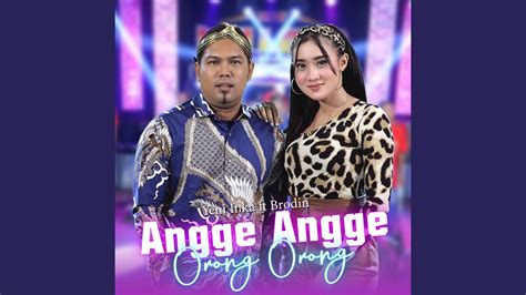 Angge Angge Orong Orong Feat Brodin Youtube Music