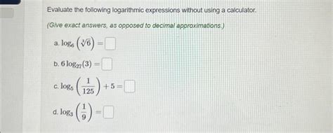 Solved Evaluate The Following Logarithmic Expressions