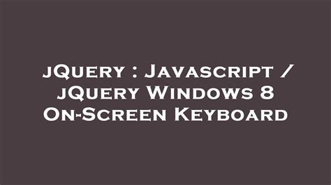 Jquery Javascript Jquery Windows 8 On Screen Keyboard Youtube