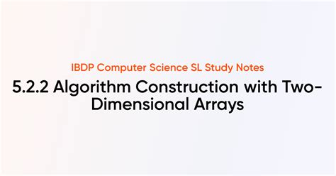 Algorithm Construction With Two Dimensional Arrays 522 Ib Dp Computer Science Sl Notes