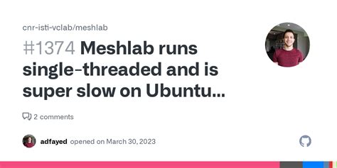meshlab runs single threaded and is super slow on ubuntu 20 04 22 04