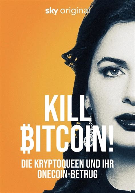 Kill Bitcoin Die Kryptoqueen Und Ihr Onecoin Betrug Online Stream
