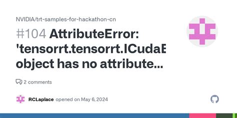 Attributeerror Tensorrttensorrticudaengine Object Has No Attribute