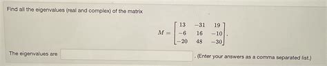 Solved Find All The Eigenvalues Real And Complex Of The Chegg