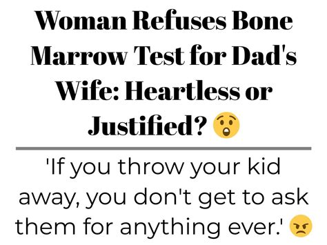 Woman Refuses Bone Marrow Test For Dads Wife Heartless Or Justified