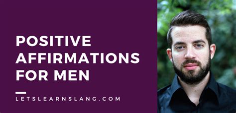 105 Positive Affirmations For Men To Help You Be Your Best Self Lets