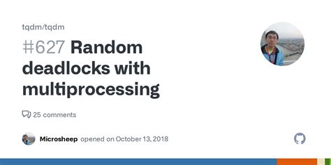 Random Deadlocks With Multiprocessing · Issue 627 · Tqdmtqdm · Github