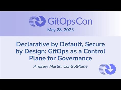 Free Video Declarative By Default Secure By Design Gitops As A Control Plane For Governance