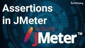 Learn The Different Types Of Assertions In JMeter ArtOfTesting