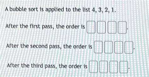 solved a bubble sort is applied to the list 4 3 2 1 after