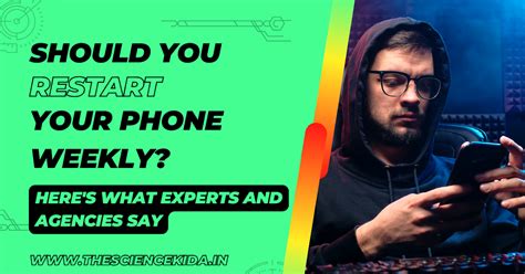 Should You Restart Your Phone Weekly Heres What Experts And Agencies Say